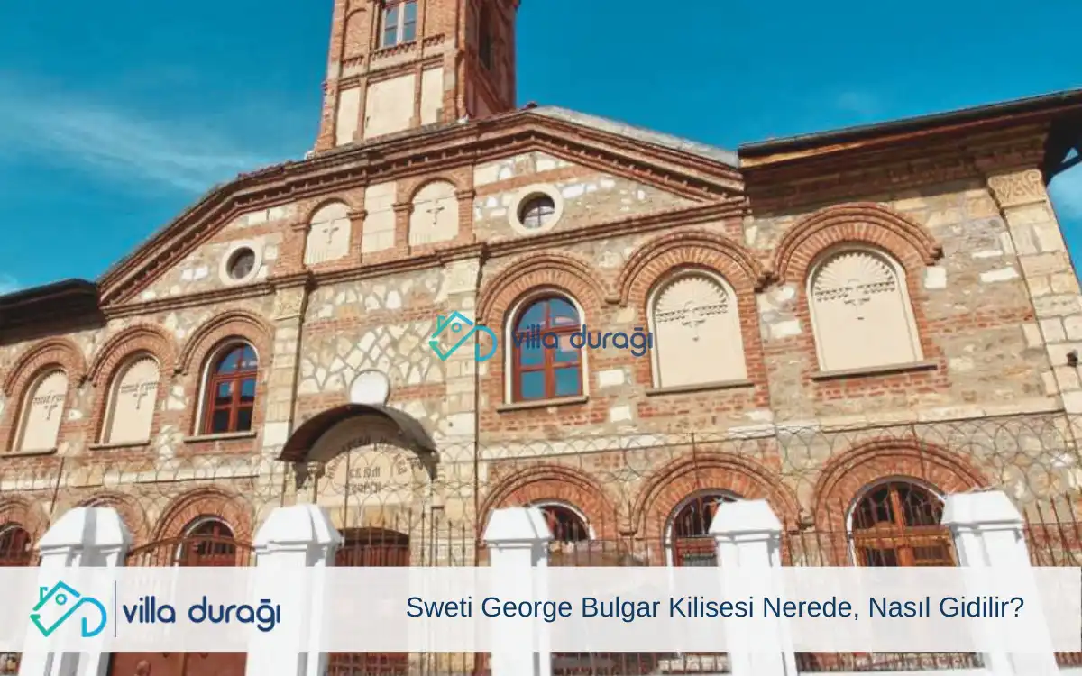 Sweti Georgi Bulgar Kilisesi Nerede, Nasıl Gidilir? - Villa Durağı